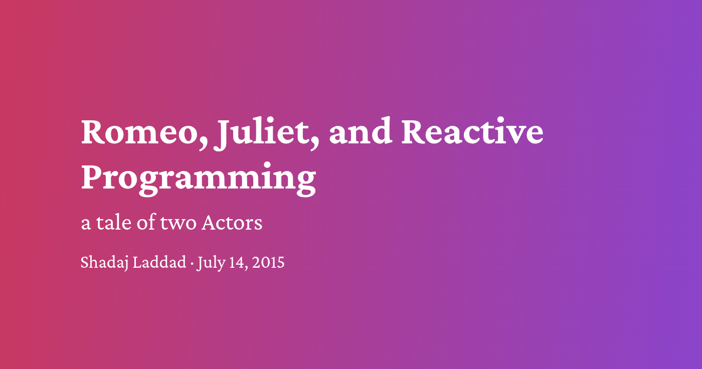 Romeo, Juliet, and Reactive Programming